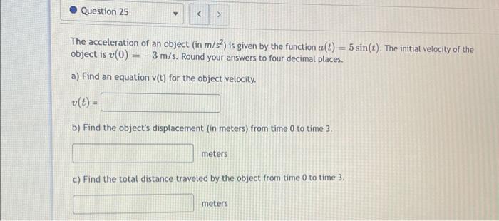 Solved The acceleration of an object (in m/s2 ) is given by | Chegg.com