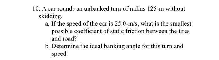Solved 10. A car rounds an unbanked turn of radius 125-m | Chegg.com