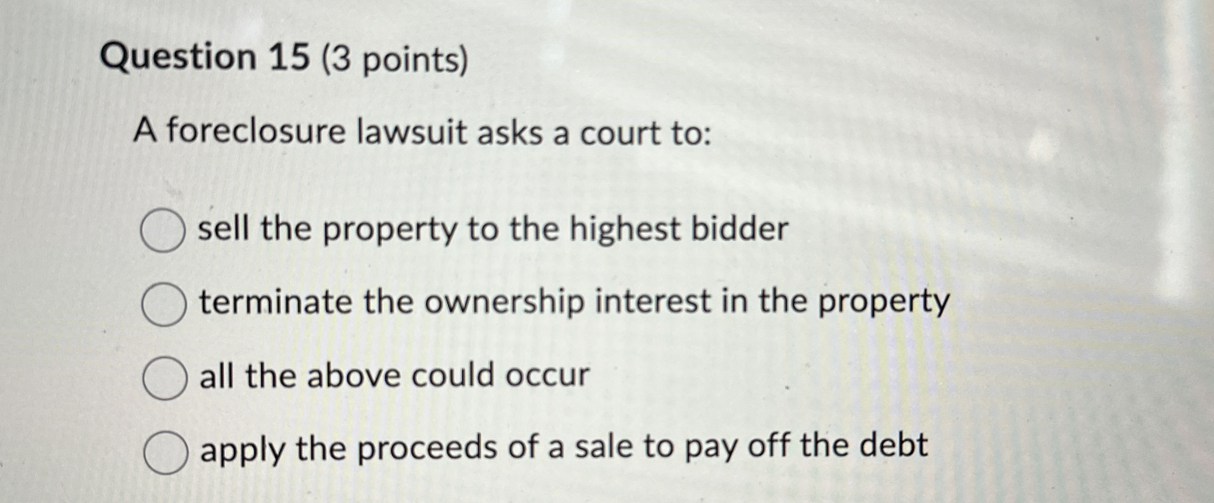 Solved Question 15 (3 ﻿points)A foreclosure lawsuit asks a | Chegg.com