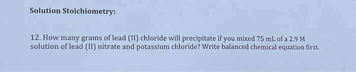 Solved Solution Stoichiometry: 12. How many grams of lead | Chegg.com