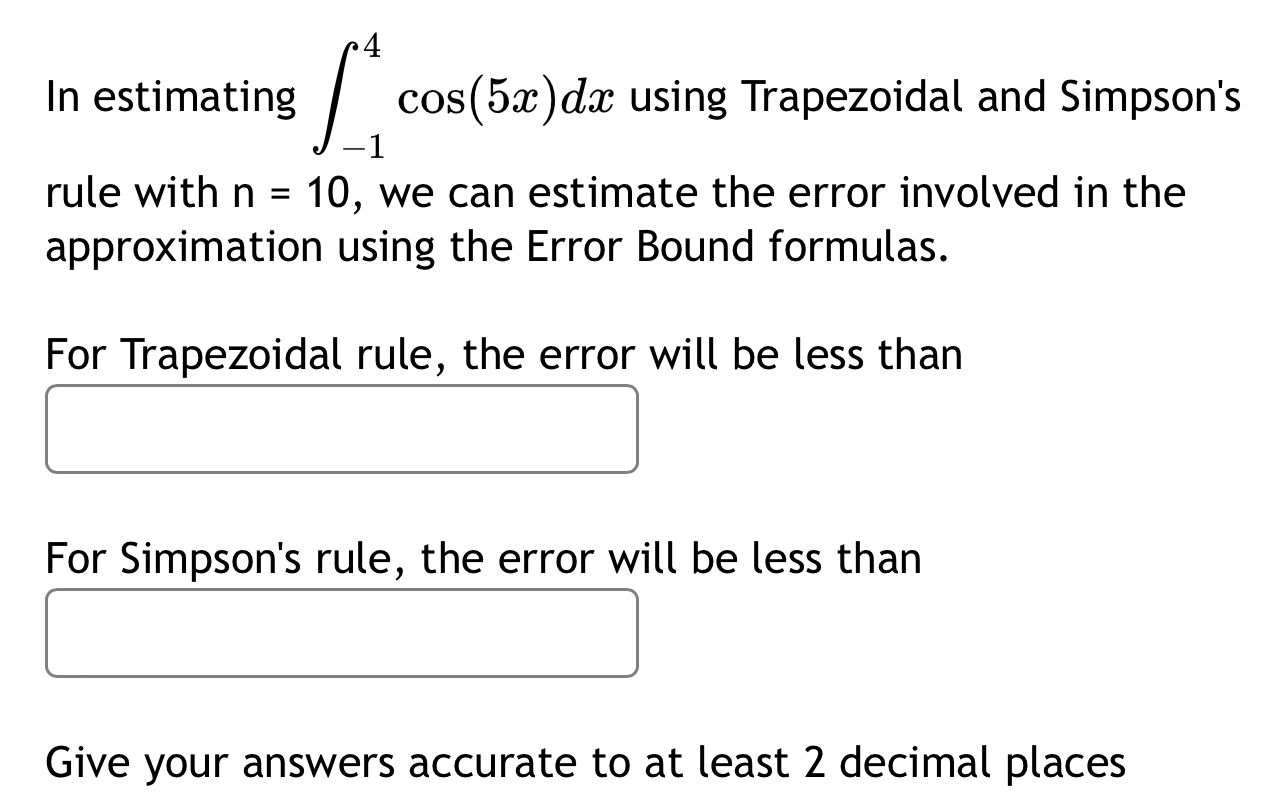 Solved In estimating ∫-14cos(5x)dx ﻿using Trapezoidal and | Chegg.com