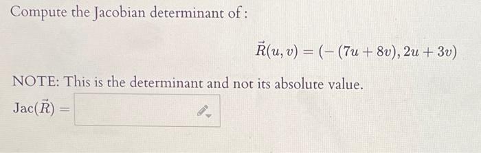 Solved Compute the Jacobian determinant of: R(u, v) = (− (7u | Chegg.com