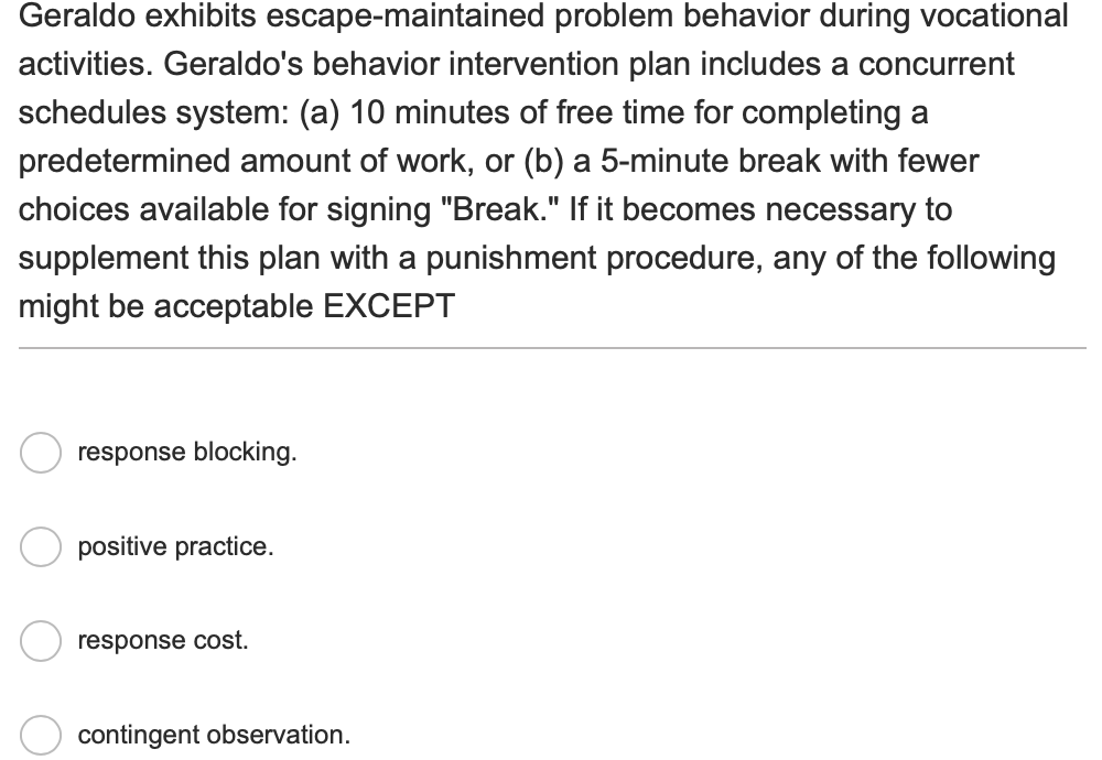 Solved Geraldo exhibits escape-maintained problem behavior | Chegg.com