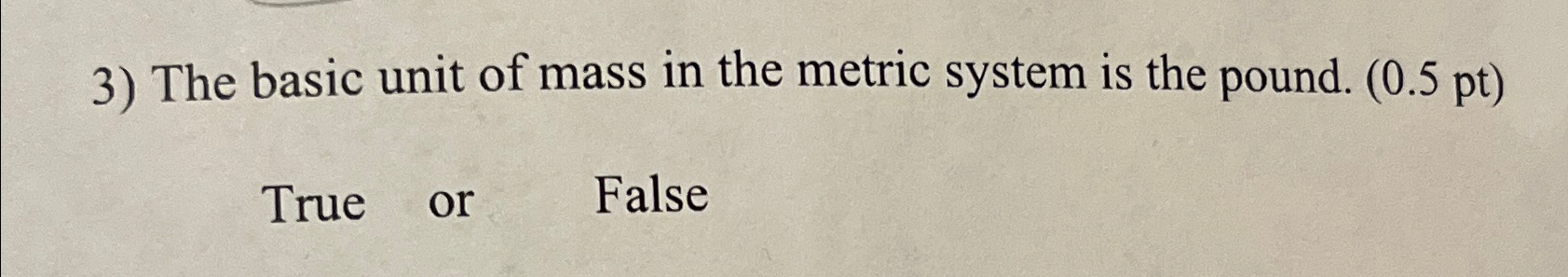 Solved The basic unit of mass in the metric system is the | Chegg.com