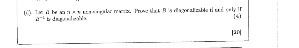 Solved (d). ﻿Let B ﻿be an n×n ﻿non-singular matrix. Prove | Chegg.com