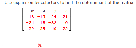 Solved Use expansion by cofactors to find the determinant of | Chegg.com