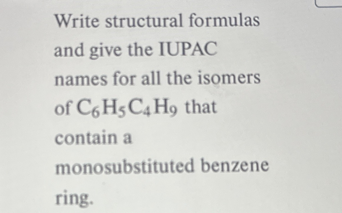 Solved Write structural formulas and give the IUPAC names | Chegg.com Solved Write structural formulas and give the IUPAC names | Chegg.com