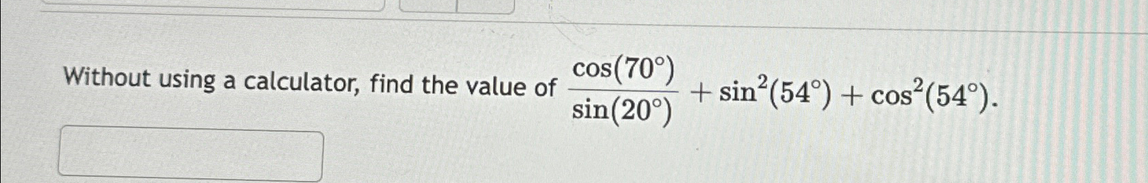 Solved Without using a calculator, find the value of | Chegg.com