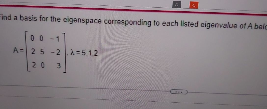 Solved ind a basis for the eigenspace corresponding to each | Chegg.com Solved ind a basis for the eigenspace corresponding to each | Chegg.com