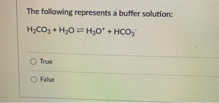 Solved The following represents a buffer solution: H2CO3 + | Chegg.com