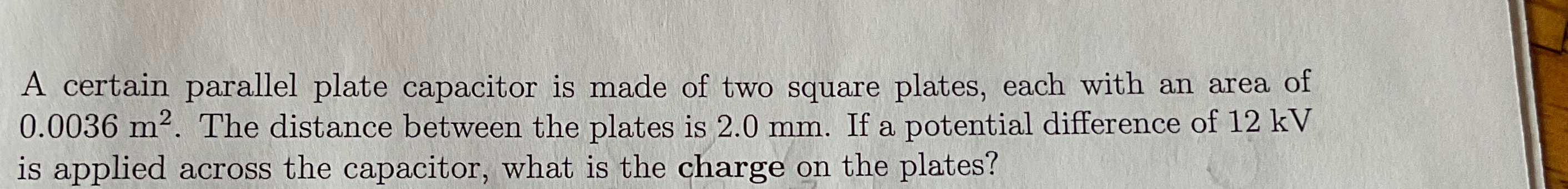 Solved A certain parallel plate capacitor is made of two | Chegg.com