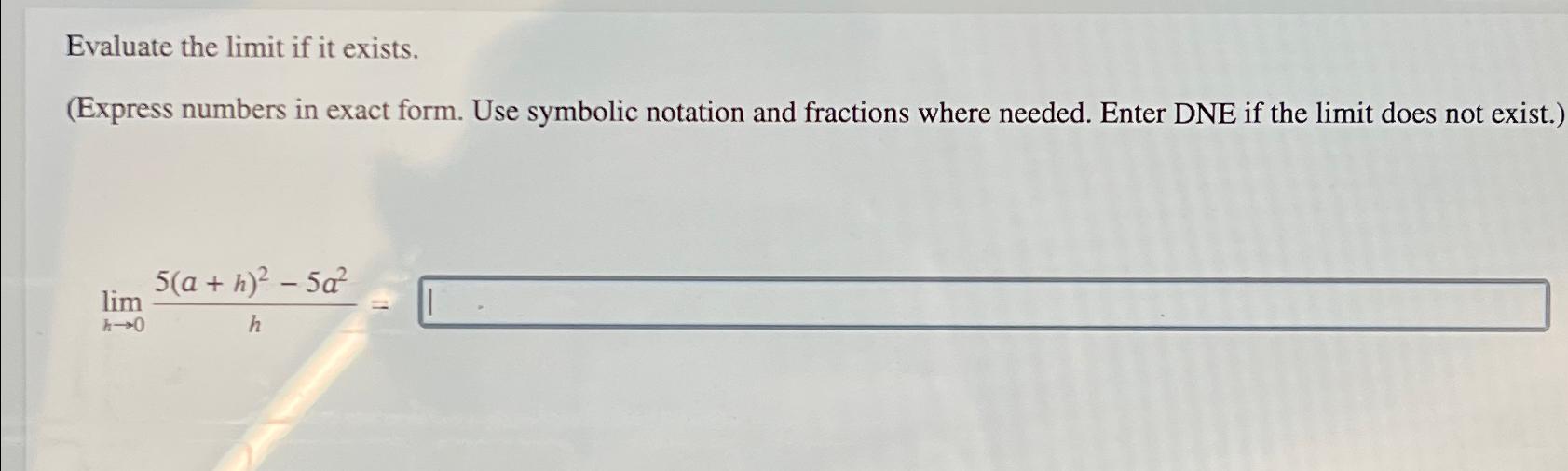 Solved Evaluate the limit if it exists.(Express numbers in | Chegg.com