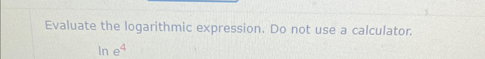 Solved Evaluate the logarithmic expression. Do not use a | Chegg.com