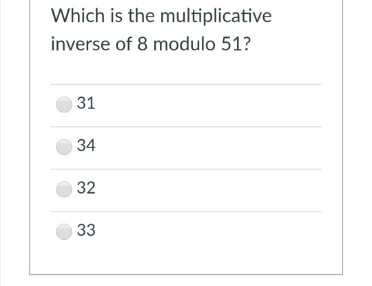 Solved Which is the multiplicative inverse of 8 modulo 51? | Chegg.com