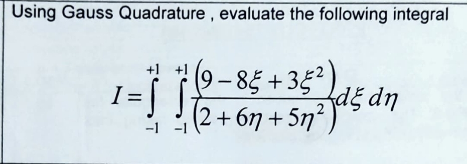 Solved Using Gauss Quadrature, evaluate the following | Chegg.com