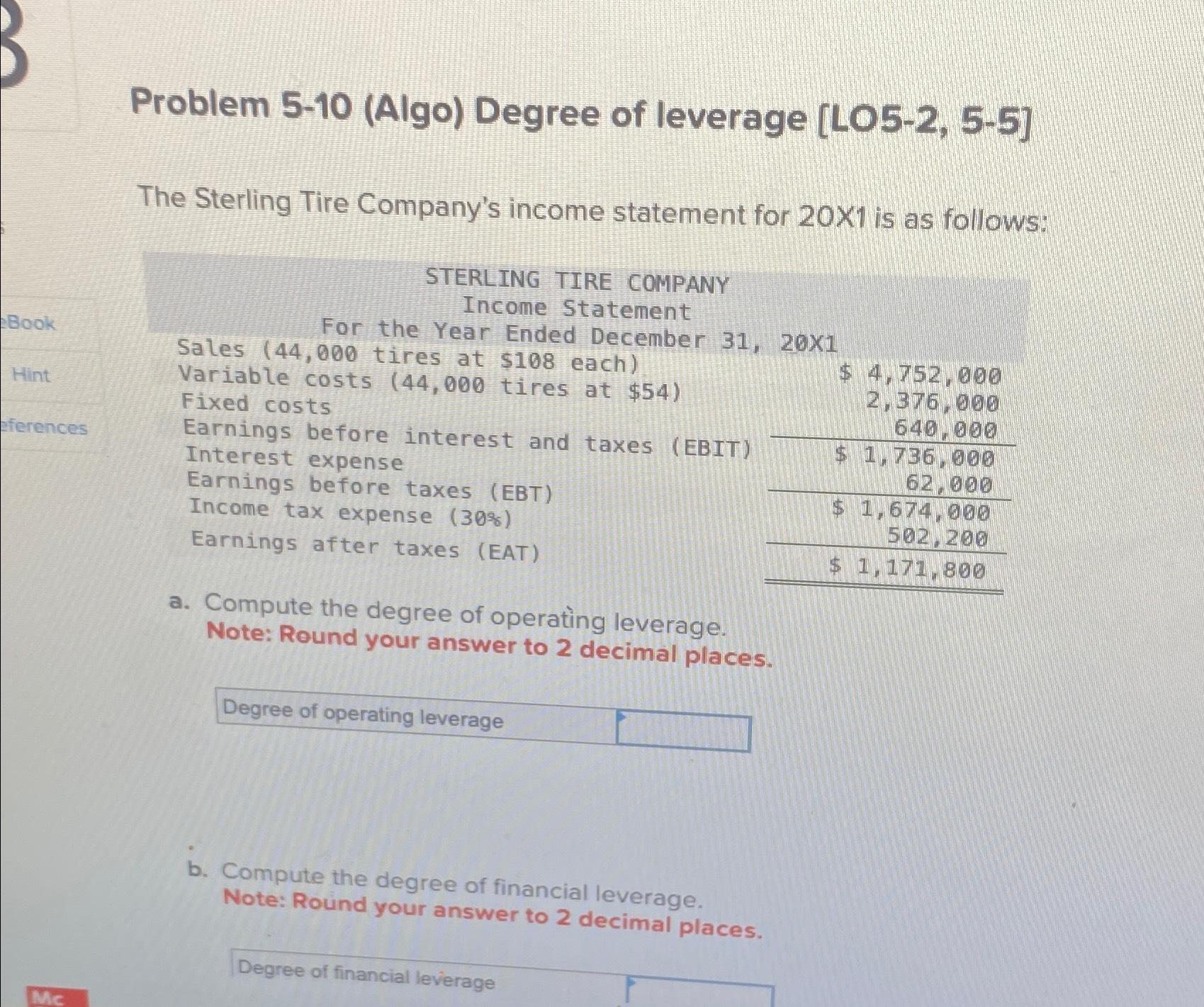 Solved Problem 5-10 (Algo) Degree of leverage | Chegg.com Solved Problem 5-10 (Algo) Degree of leverage | Chegg.com