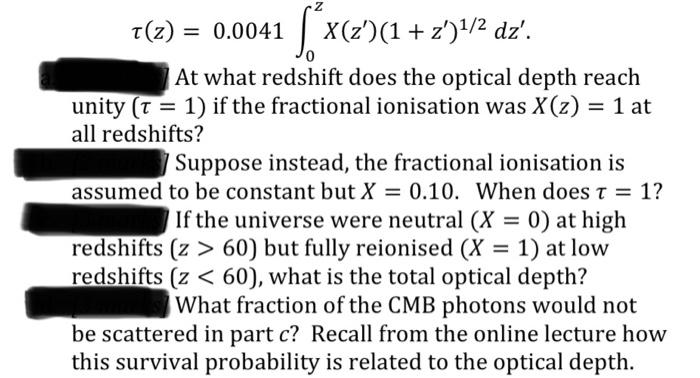 Solved τ(z)=0.0041∫0zX(z′)(1+z′)1/2dz′ At what redshift does | Chegg.com