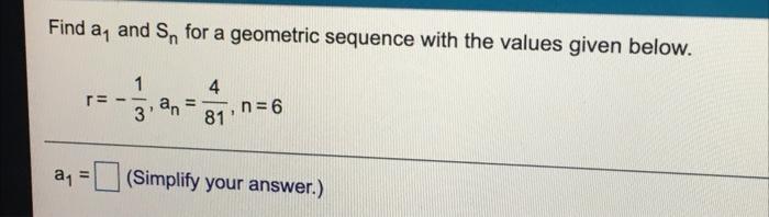 Solved Find a, and Sn for a geometric sequence with the | Chegg.com