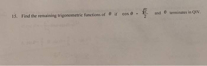 Solved 15. Find the remaining trigonometric functions of if | Chegg.com