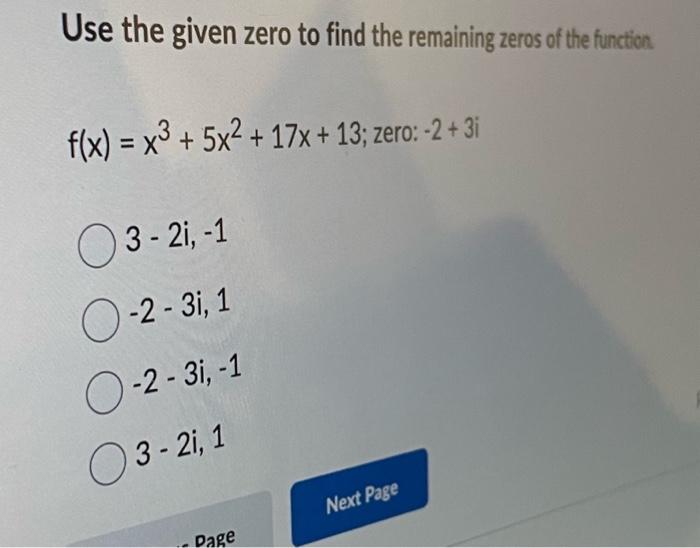 Solved Use the given zero to find the remaining zeros of the | Chegg.com