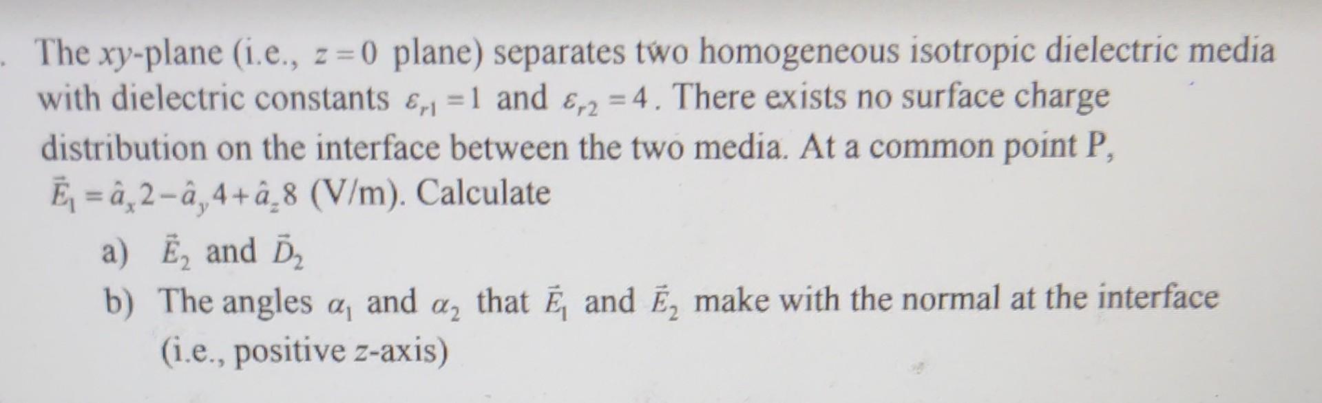 Solved The xy-plane (i.e., z=0 plane) separates two | Chegg.com