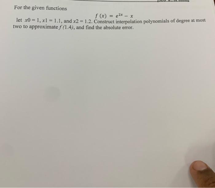 Solved For the given functions f(x) = e2x - x let x0 = 1, x1 | Chegg.com
