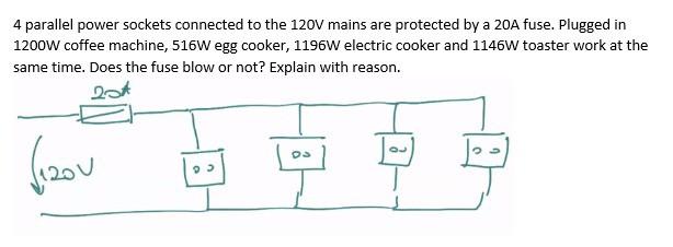 [Solved]: 4 parallel power sockets connected to the 120