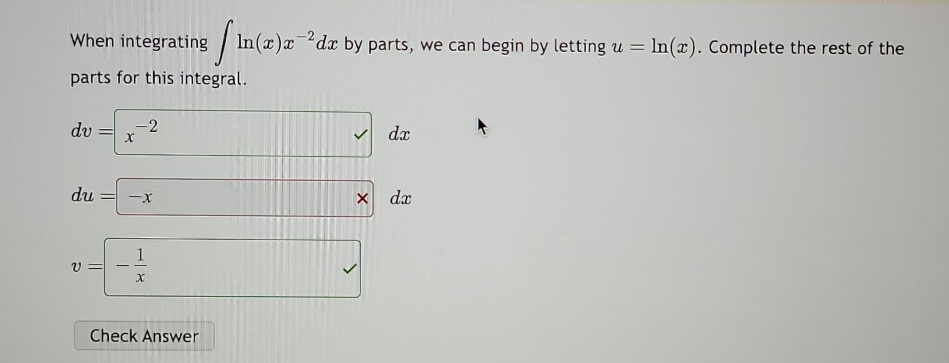 Solved When integrating ∫ln(x)x−2dx by parts, we can begin | Chegg.com