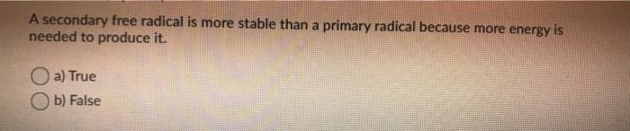 Solved A secondary free radical is more stable than a | Chegg.com