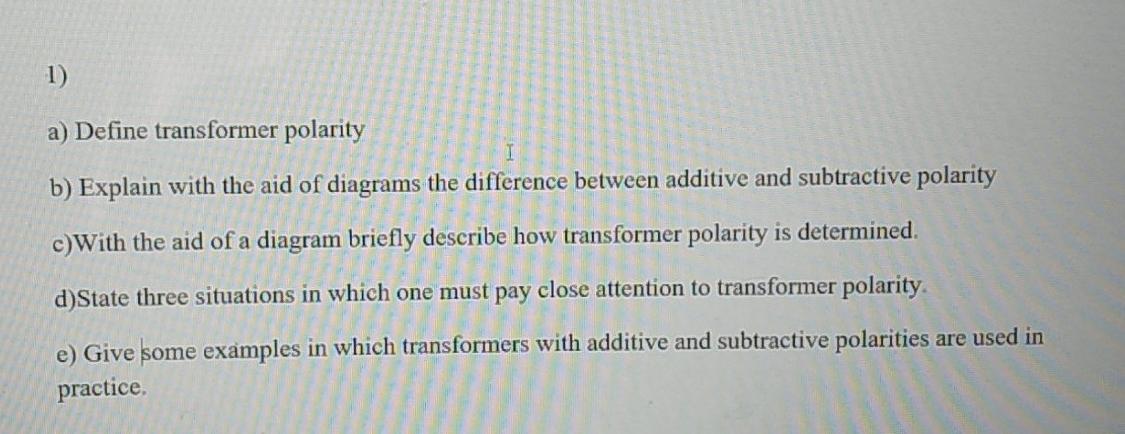 Solved 1) a) Define transformer polarity b) Explain with the | Chegg.com