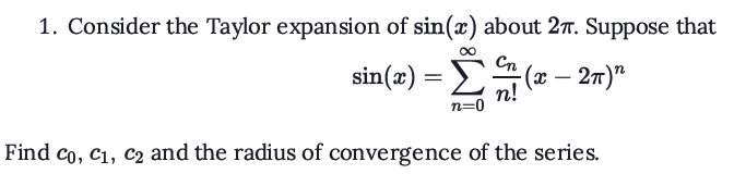 [Solved]: Consider the Taylor expansion of sin(x) about 2 p