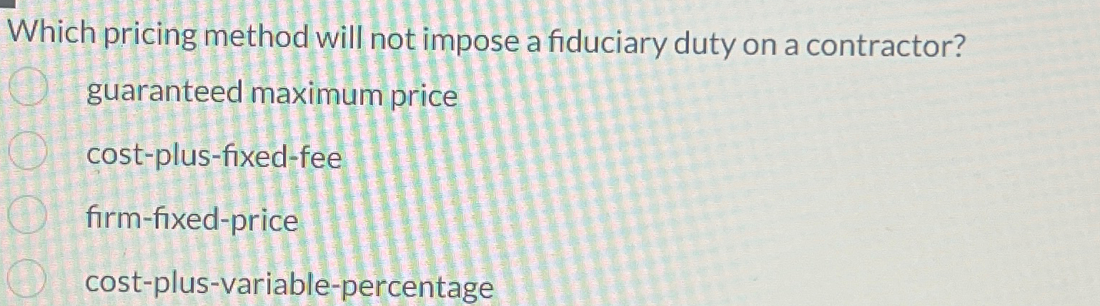 Solved Which pricing method will not impose a fiduciary duty | Chegg.com