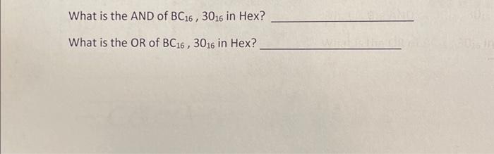 Solved What is the AND of BC16,3016 in Hex? What is the OR | Chegg.com