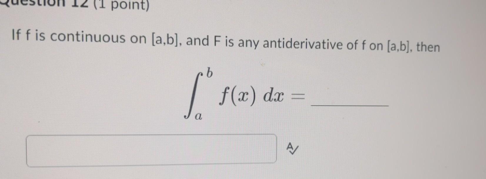 Solved (1 point) If fis continuous on [a,b], and F is any | Chegg.com