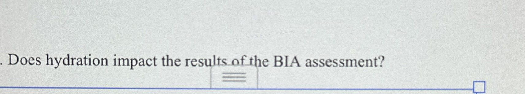 Solved Does hydration impact the results of the BIA | Chegg.com