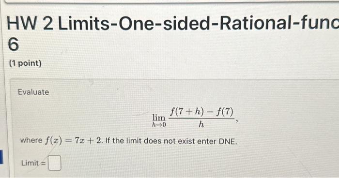 Solved HW 2 Limits-One-sided-Rational-func (1 point) | Chegg.com Solved HW 2 Limits-One-sided-Rational-func (1 point) | Chegg.com