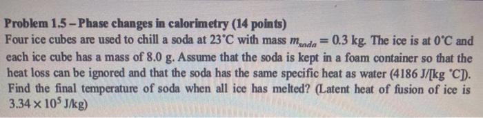 Solved Problem 1.5-Phase changes in calorimetry (14 points) | Chegg.com