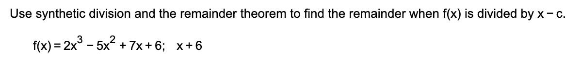 Solved Use synthetic division and the remainder theorem to | Chegg.com
