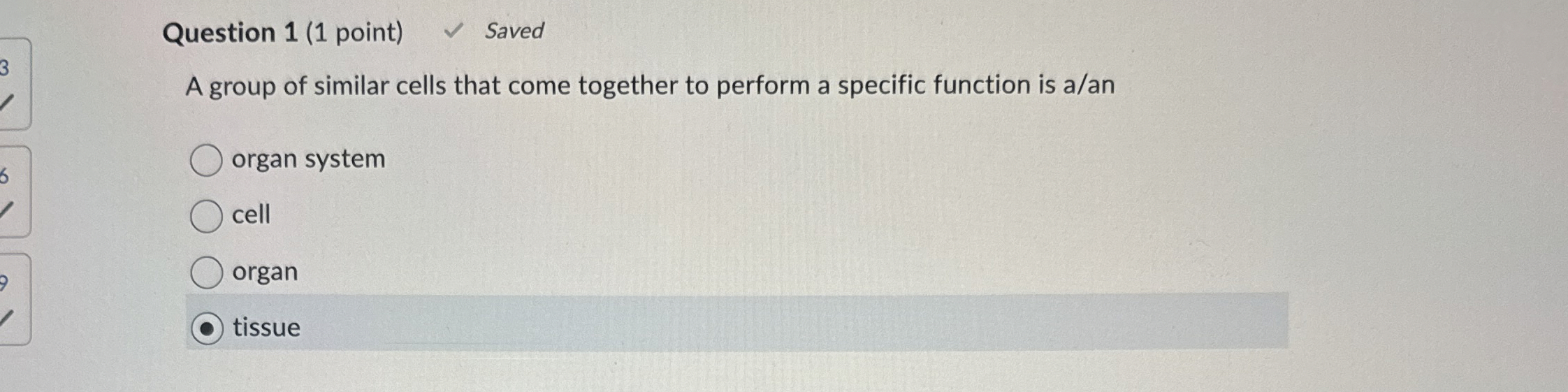 Solved Question 1 (1 ﻿point) ﻿SavedA group of similar cells | Chegg.com
