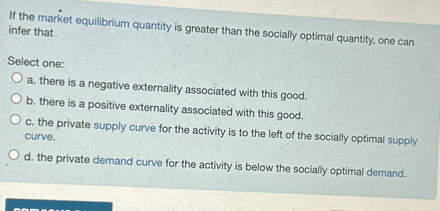 Solved If the market equilibrium quantity is greater than | Chegg.com