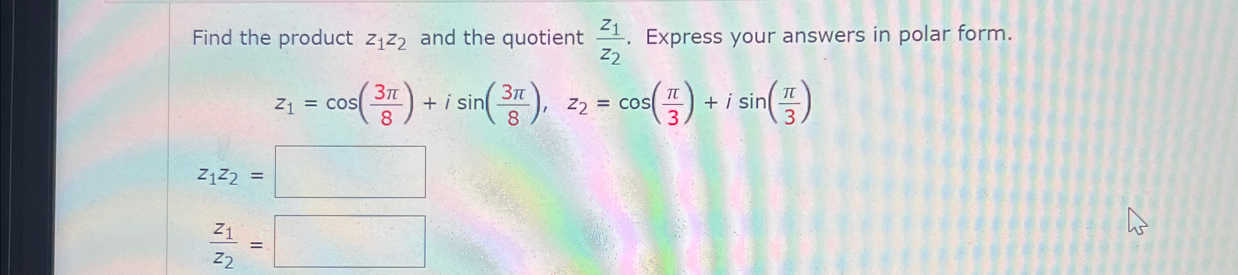 Solved Find the product z1z2 ﻿and the quotient z1z2. | Chegg.com