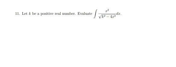 Solved 11. Let k be a positive real number. Evaluate dr. | Chegg.com