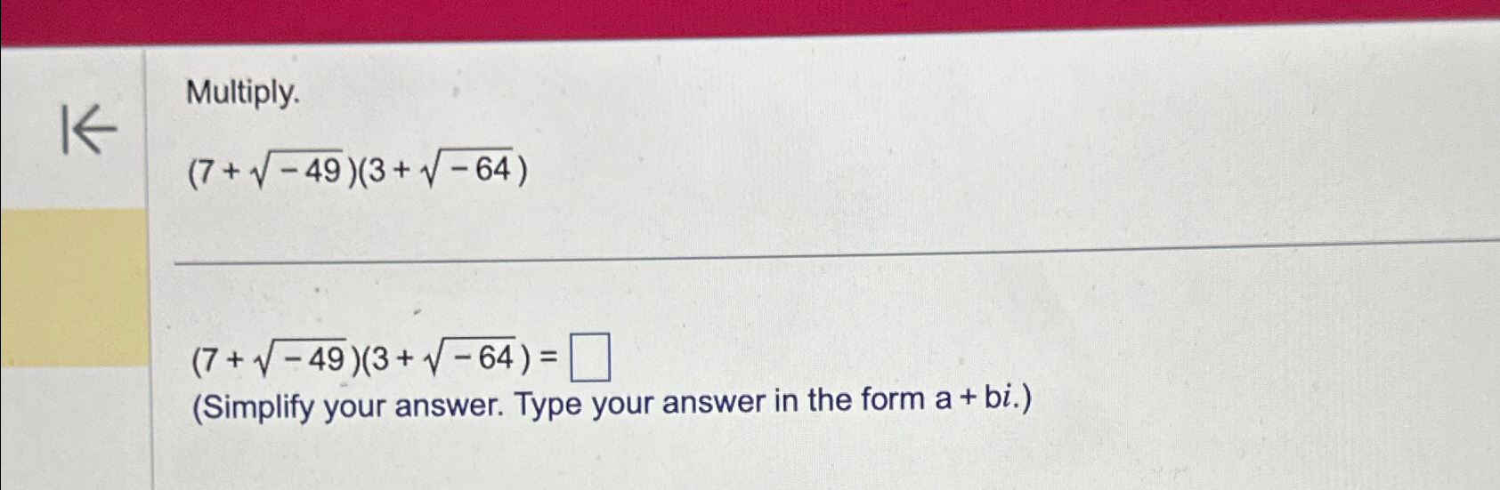 Solved Multiply.(7+-492)(3+-642)(7+-492)(3+-642)=(Simplify | Chegg.com