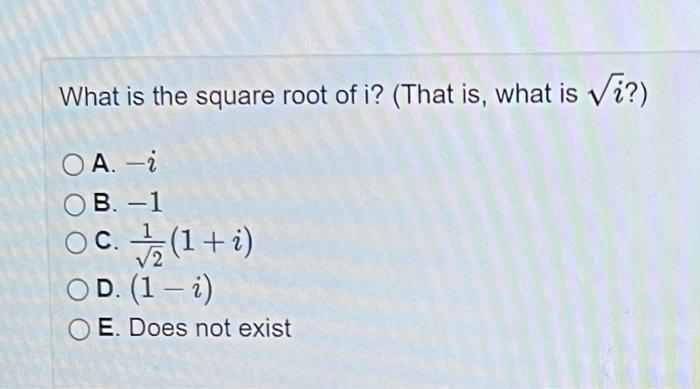 Solved What is the square root of i? (That is, what is i ?) | Chegg.com