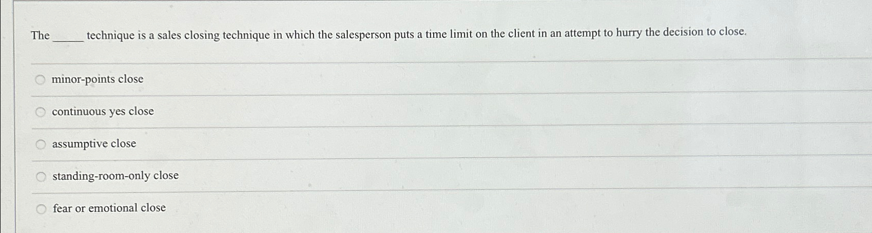 Solved The ﻿technique is a sales closing technique in | Chegg.com