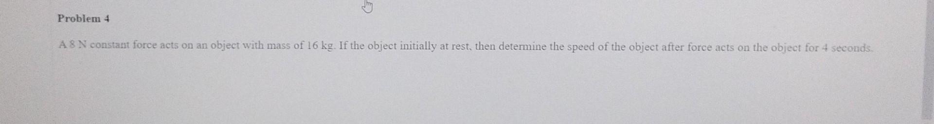 Solved A 8 N Constant Force Acts On An Object With Mass Of