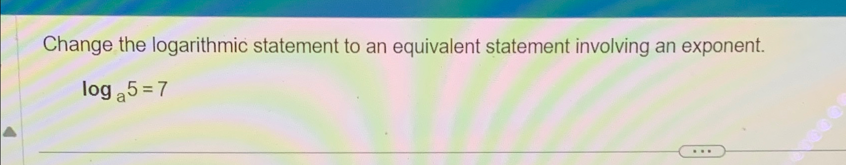 Solved Change the logarithmic statement to an equivalent | Chegg.com