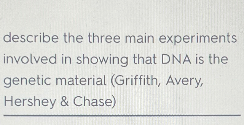 Solved describe the three main experiments involved in | Chegg.com