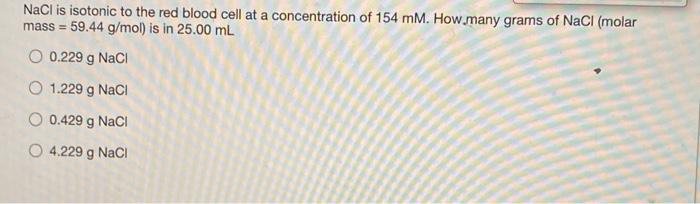 Solved NaCl is isotonic to the red blood cell at a | Chegg.com