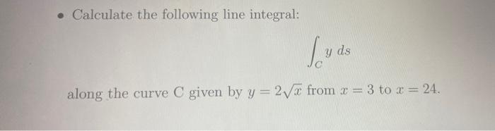 Solved Calculate the following line integral: ∫Cyds along | Chegg.com